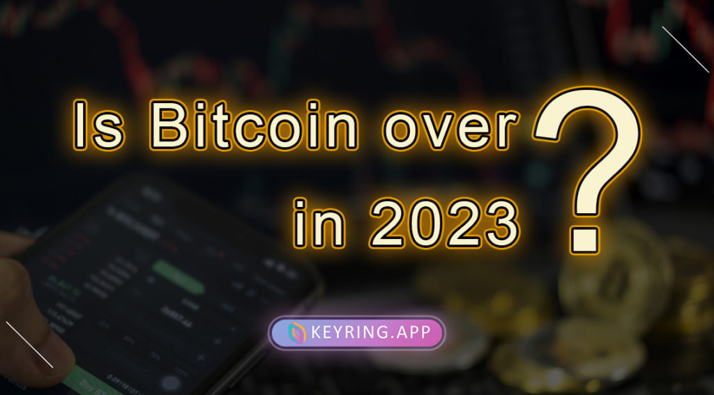 Is Bitcoin dead in 2023? A Look at the Facts
