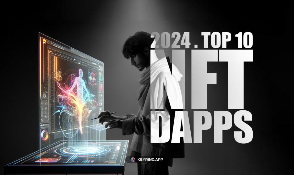 Top 10 NFT Dapps 2024 - Let's explore this amazing space!