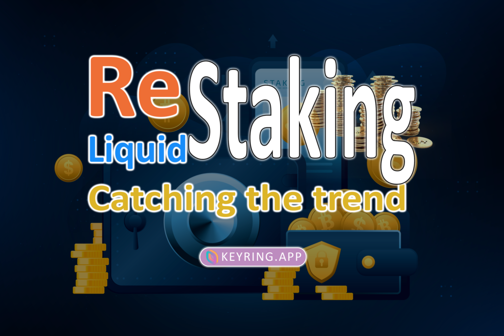 Liquid Staking and Restaking: Exploring the Trends. - KEYRING PRO Liquid Staking and Restaking: Exploring the Trends. - KEYRING PRO