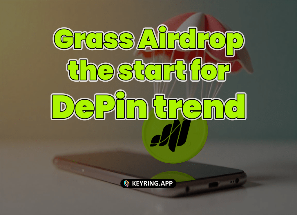 Grass Airdrop - Anticipating Similar Exciting DePIN Projects - KEYRING PRO