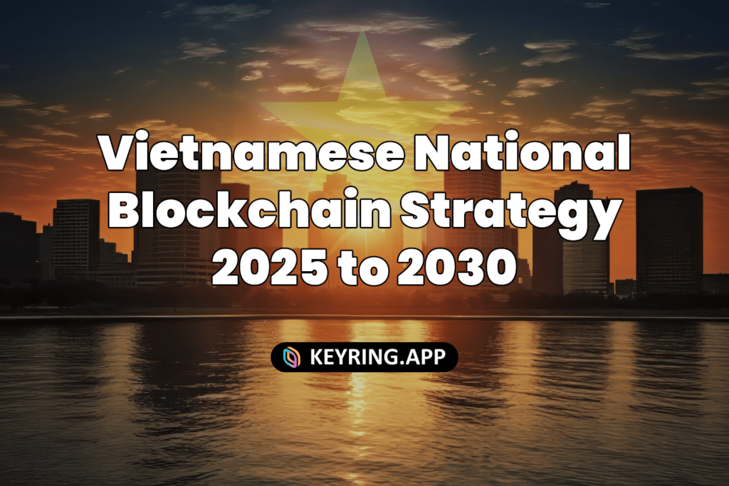 Unveiling the Vietnamese National Blockchain Strategy - KEYRING PRO