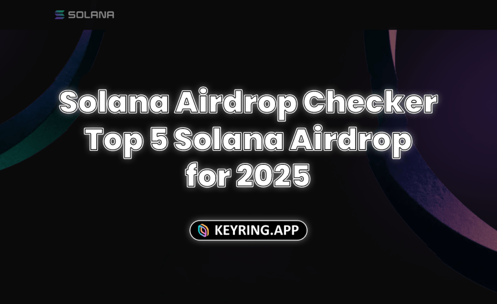 Solana Airdrop Checker - What AreThe Most Anticipated Airdrops on Solana for 2025? - KEYRING PRO